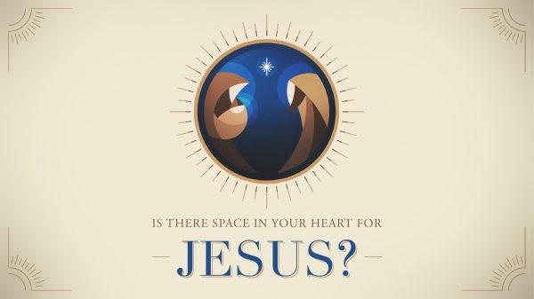 Is There Space in Your Heart for Jesus? - Christian Bible Church of the ...