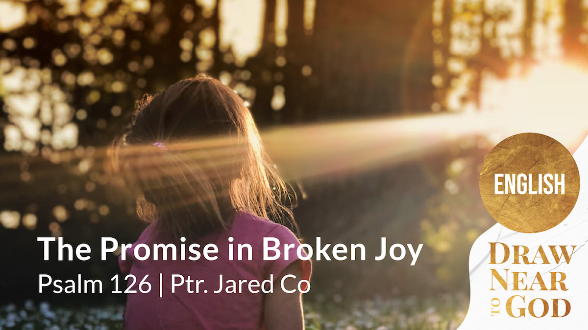 The Promise in Broken Joy | Draw Near to God (19) - Christian Bible ...