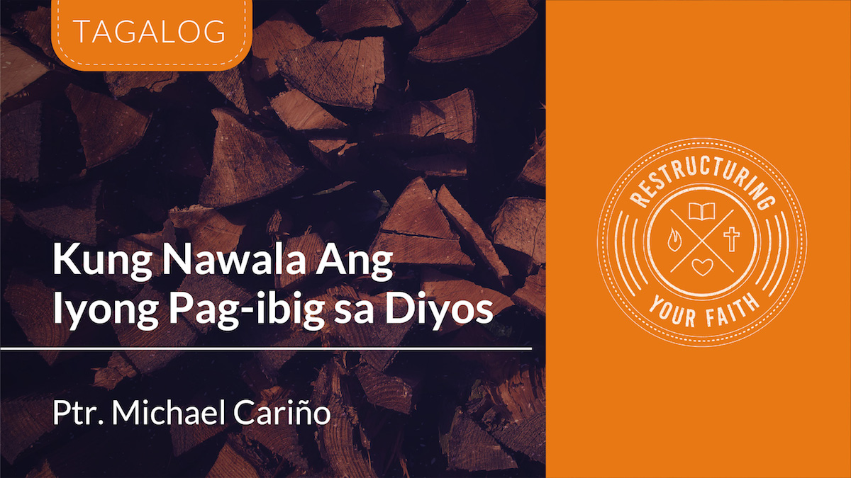 Kung Nawala Ang Iyong Pag-ibig sa Diyos - Christian Bible Church of the ... Kung Nawala Ang Iyong Pag-ibig sa Diyos - Christian Bible Church of the ...