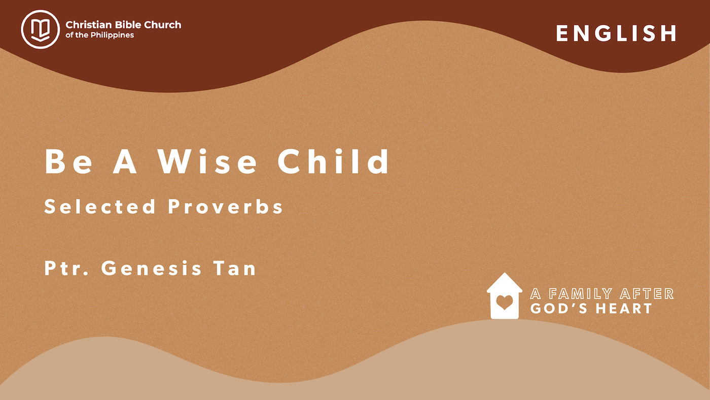 Be a Wise Child - Christian Bible Church of the Philippines