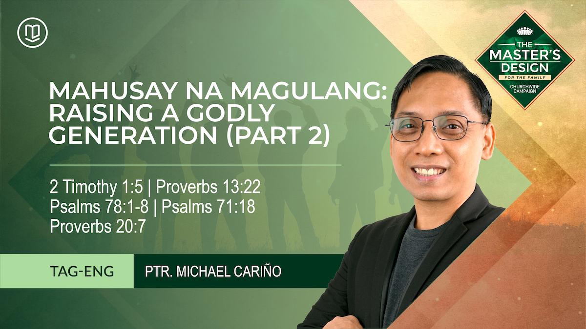 Mahusay Na Magulang: Raising A Godly Generation (Part 2) - Christian ...